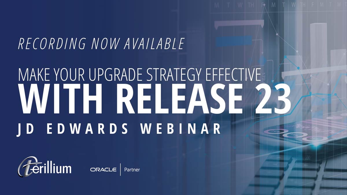 Make Your Upgrade Strategy Effective with JDE Release 23 | Terillium