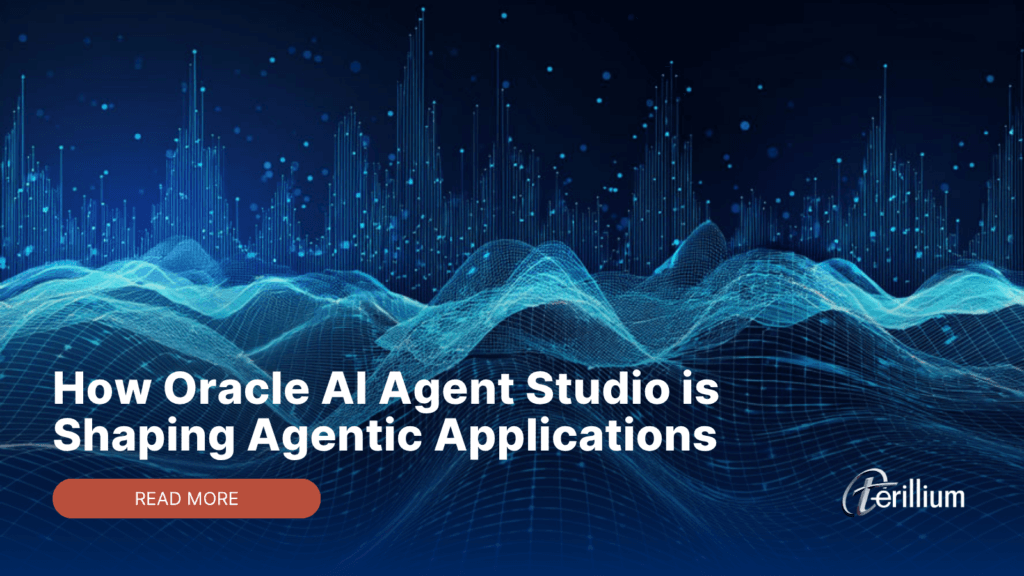 How Oracle AI Agent Studio is Shaping Agentic Applications – Terillium